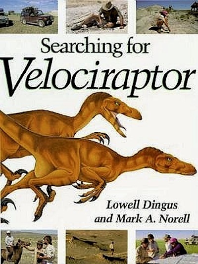 Searching for Velociraptor by Lowell Dingus | Goodreads