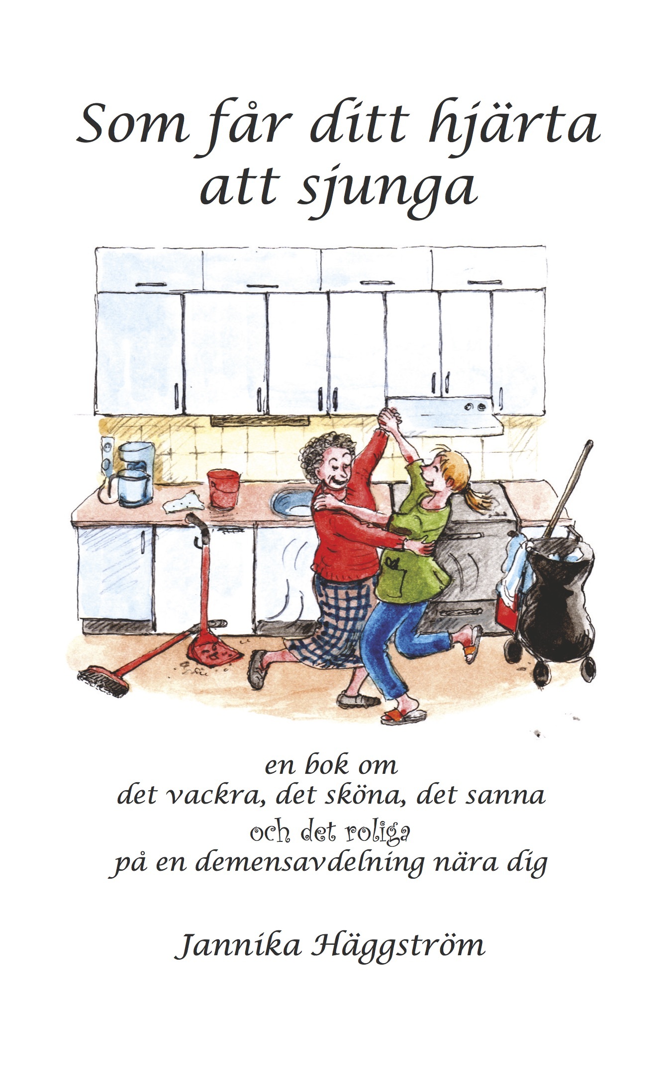 Som får ditt hjärta att sjunga by Jannika Häggström | Goodreads