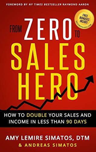 From Zero to Sales Hero: How to Double Your Sales and Income in Less ...