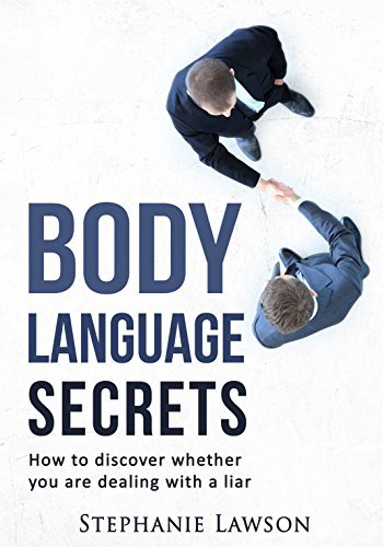 BODY LANGUAGE SECRETS: How to Discover Whether You Are Dealing With a ...