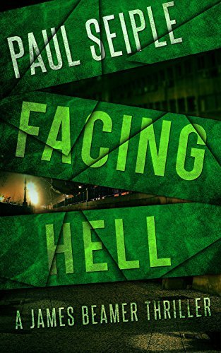 Facing Hell (James Beamer Thriller #3) by Paul Seiple | Goodreads