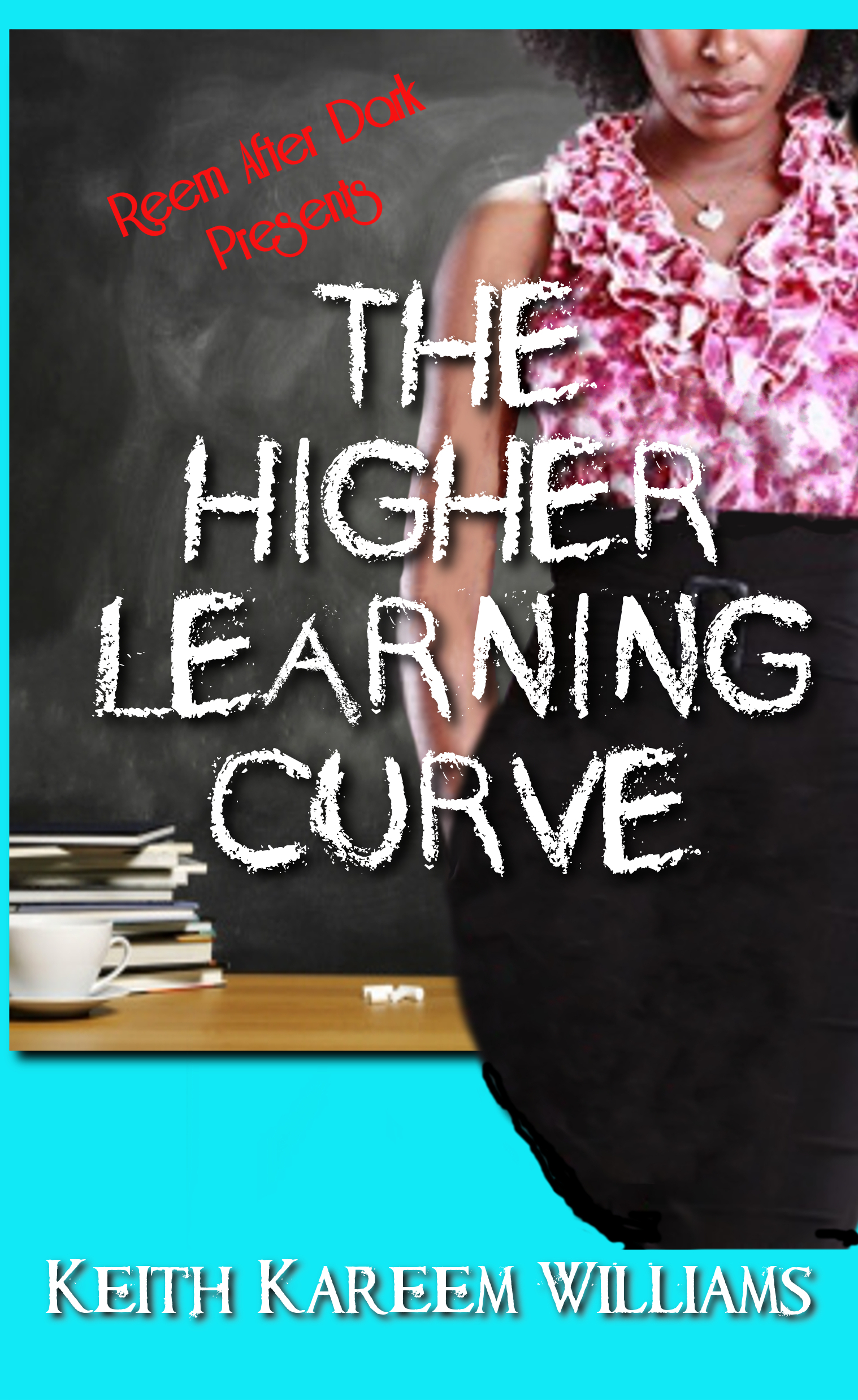 The Higher Learning Curve by Keith Kareem Williams | Goodreads