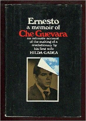 Ernesto: Memoir of Che Guevara by Hilda Gadea | Goodreads