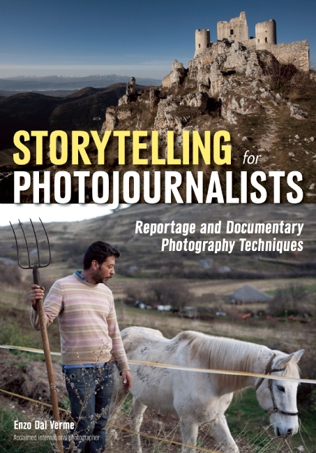 Storytelling for Photojournalists: Reportage and Documentary ...
