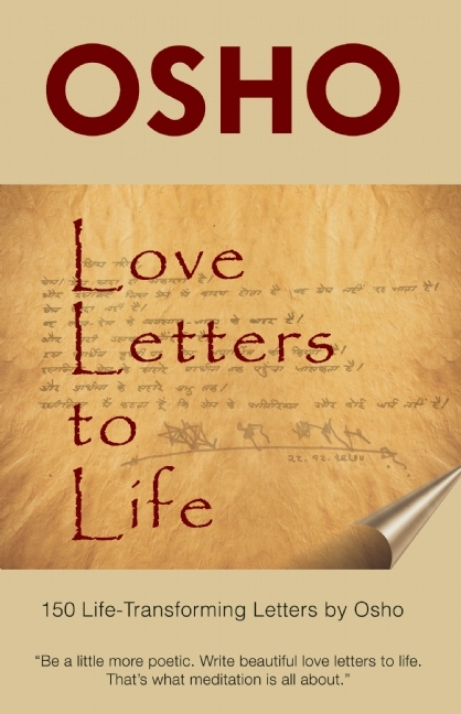 Love Letters to Life: 150 Life-Transforming Letters by Osho by Osho ...