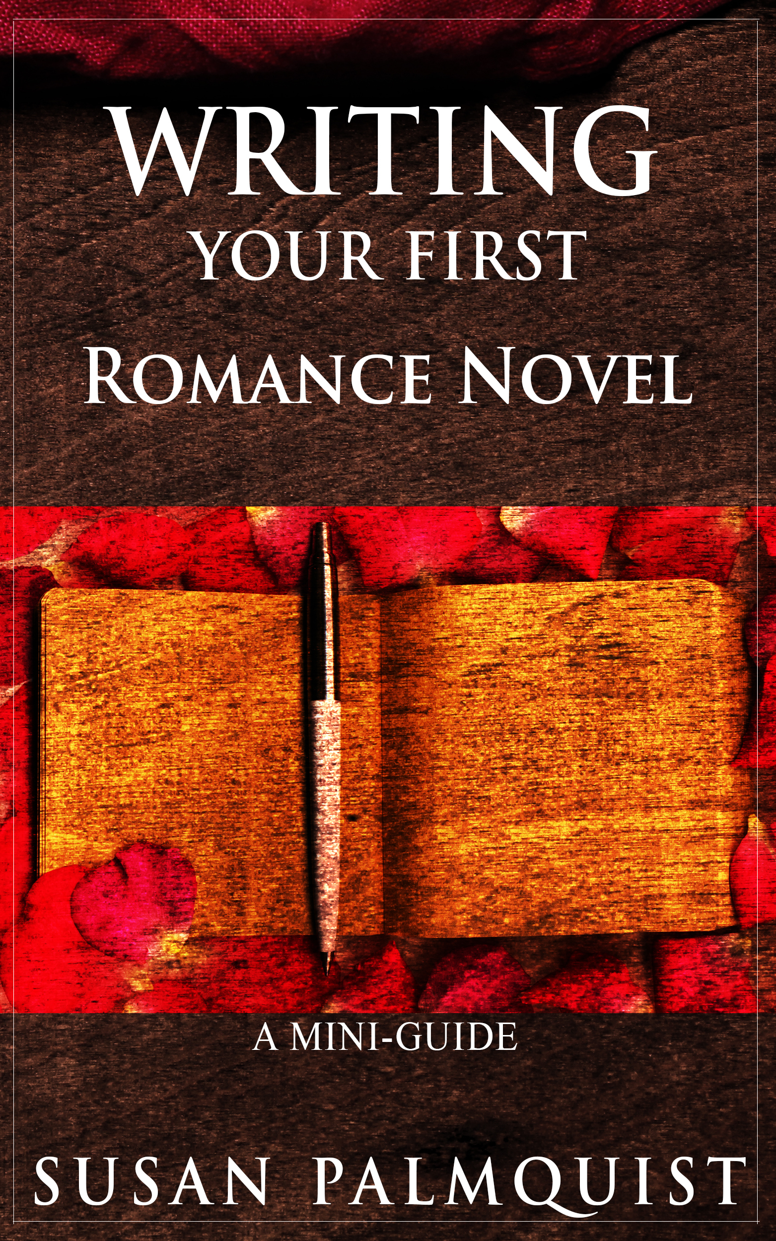Writing Your First Romance Novel by Susan Palmquist | Goodreads