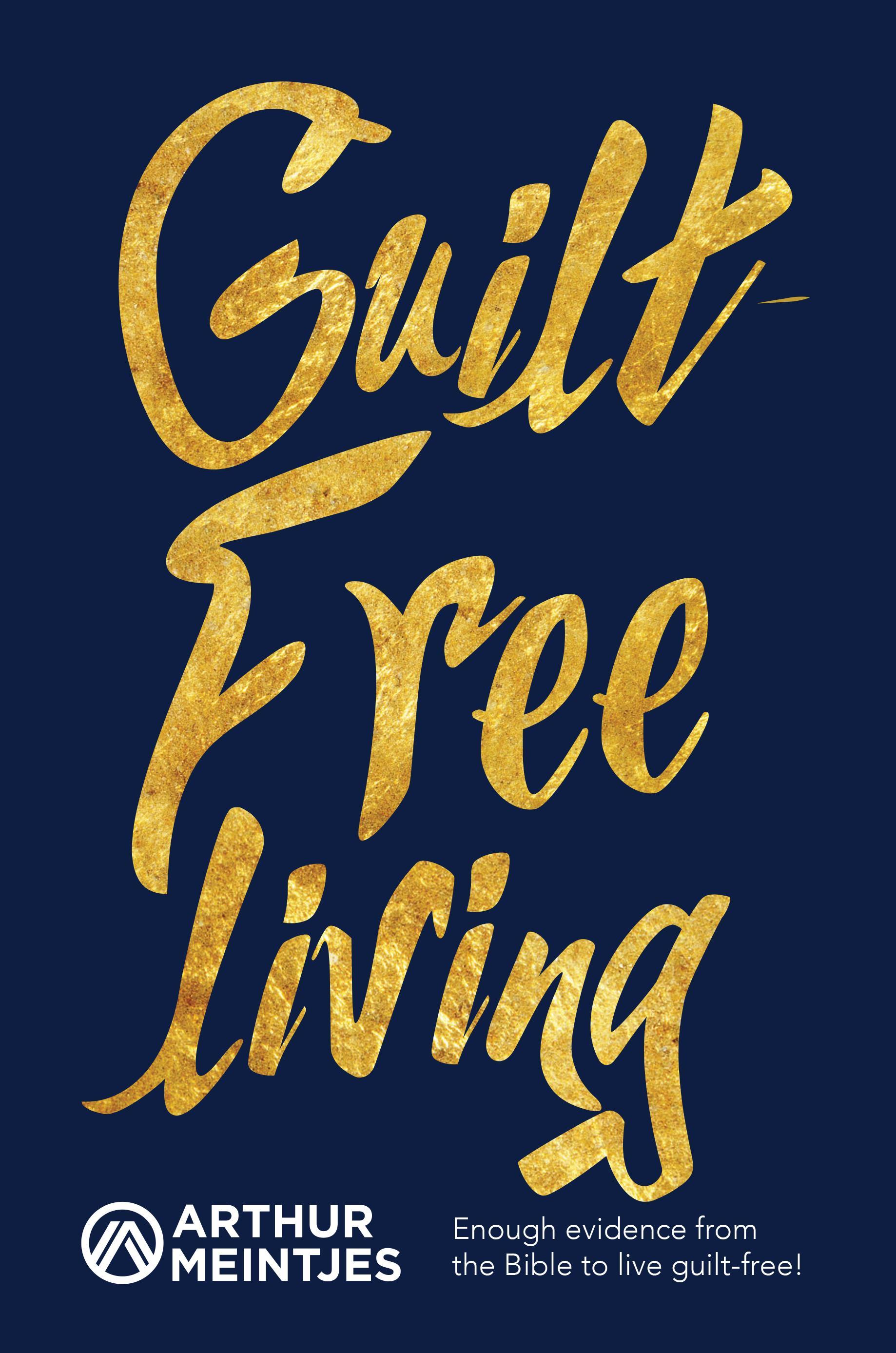 Guilt-Free Living: Enough Evidence from the Bible to Live Guilt-Free ...