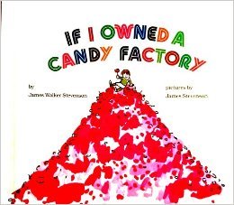 If I Owned a Candy Factory by James Walker Stevenson | Goodreads