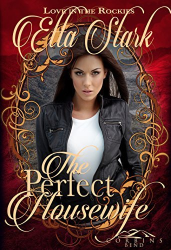 The Perfect Housewife: A Corbin's Bend Valentine's Day Novella by Etta ...
