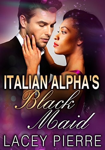 Italian Alpha's Black Maid by Lacey Pierre | Goodreads