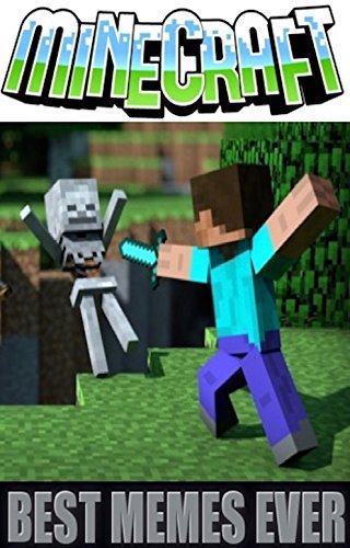 Memes: Minecraft The Best Memes & Jokes Ever 2016! by Memes | Goodreads