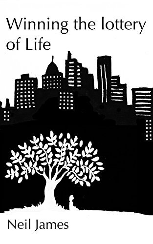 Winning The Lottery Of Life by Neil James | Goodreads