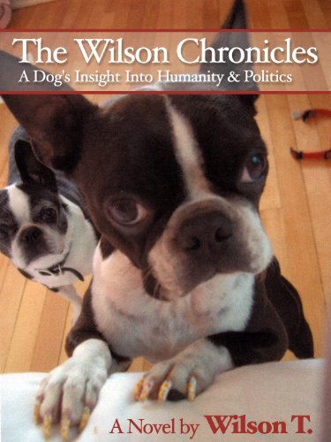 The Wilson Chronicles - A Dog's Insight Into Humanity & Politics by ...