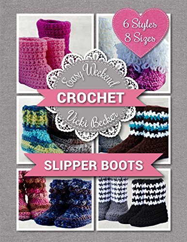 Slipper Boots (Easy Weekend Crochet Book 1) by Vicki Becker | Goodreads