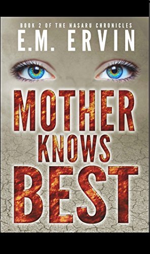 Mother Knows Best: Book 2 of the Nasaru Chronicles by E.M. Ervin ...