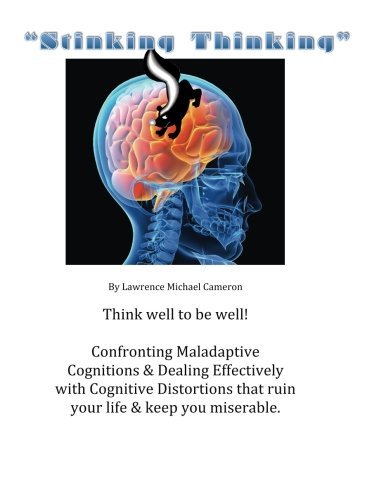 "Stinking Thinking": Think well to live well. Taking on Maladaptive ...