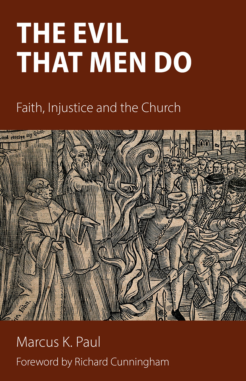 The Evil That Men Do: Faith, Injustice and the Church by Marcus Paul ...