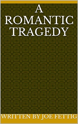 A Romantic Tragedy by Joe Fettig | Goodreads