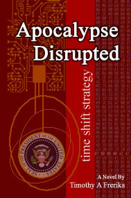 Apocalypse Disrupted: Time Shift Strategy by Timothy Freriks | Goodreads