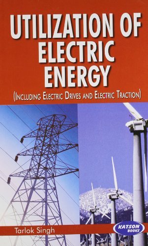 Utilization Of Electric Energy: Including Electric Drives And Electric ...