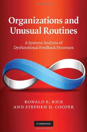 Organizations and Unusual Routines: A Systems Analysis of Dysfunctional ...