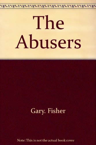 The Abusers by Gary Fisher | Goodreads