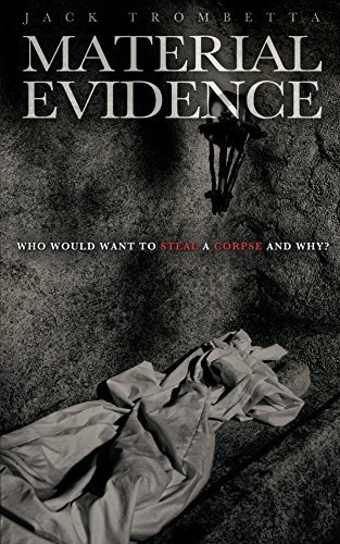 Material Evidence: Who would want to steal a corpse and why? by Jack ...
