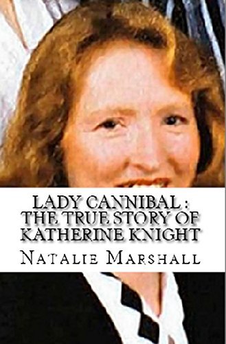 Lady Cannibal : The True Story of Katherine Knight by Natalie Marshall ...