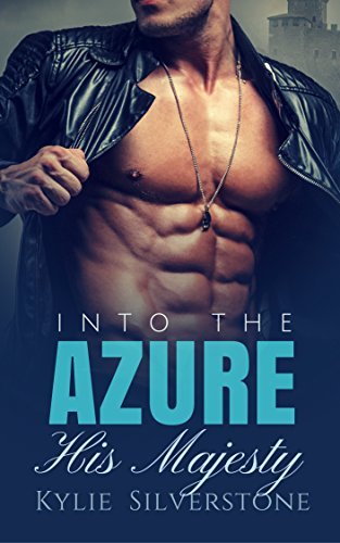 ROMANCE: Into The Azure: His Majesty by Kylie Silverstone | Goodreads