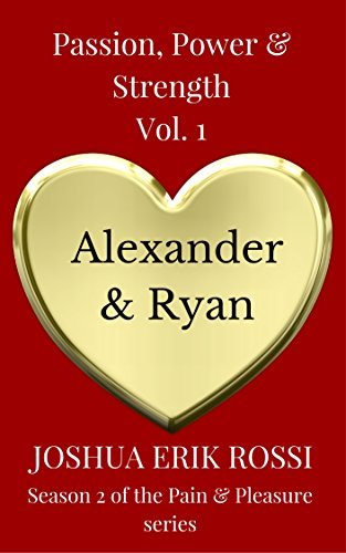 Alexander & Ryan (Passion, Power & Strength, #1) by Joshua Erik Rossi ...