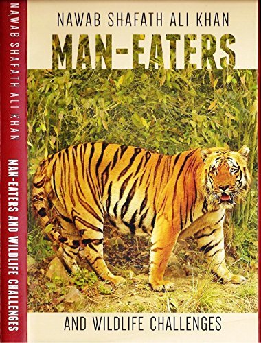 MAN-EATERS AND WILDLIFE CHALLENGES by Nawab Shafath Ali Khan | Goodreads