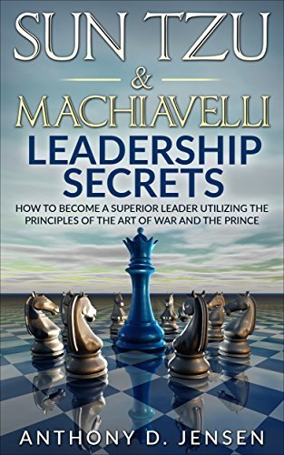 Sun Tzu & Machiavelli Leadership Secrets: How To Become A Superior ...