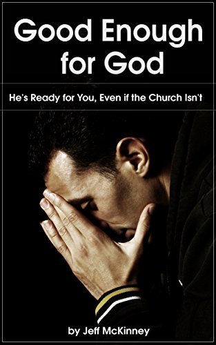 Good Enough For God He S Ready For You Even If The Church Isn T By