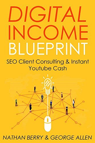DIGITAL INCOME BLUEPRINT: SEO Client Consulting & Instant Youtube Cash ...