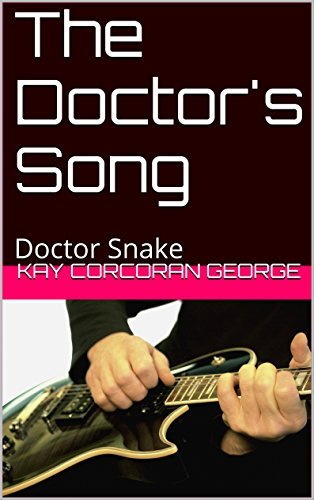 The Doctor's Song: Doctor Snake by Kay Corcoran George | Goodreads