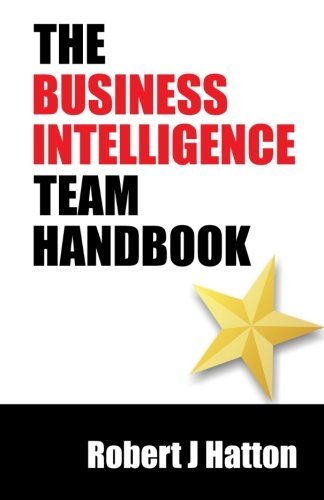 The Business Intelligence Team Handbook: A guide to building Business ...