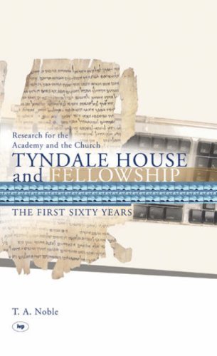 Tyndale House and Fellowship: The First Sixty Years by Thomas Noble ...