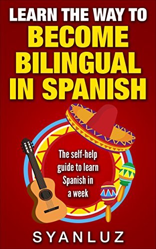Spanish : Learn the way to become bilingual in Spanish: The self help ...