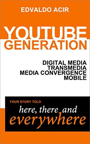 Here, There and Everywhere: the Youtube Generation in our Transmedia ...