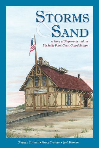 Storms and Sand: A Story of Shipwrecks and the Big Sable Point Coast ...