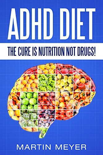 ADHD Diet: The Cure Is Nutrition Not Drugs (For: Children, Adult ADD ...