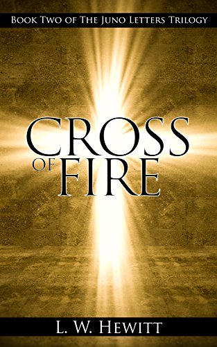 Cross of Fire (The Juno Letters Book 2) by L.W. Hewitt | Goodreads