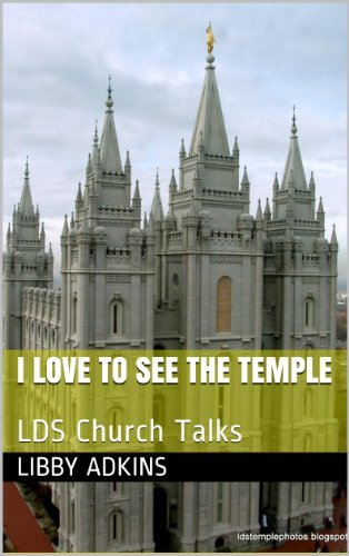 I Love to See the Temple: LDS Church Talks by Libby Adkins | Goodreads