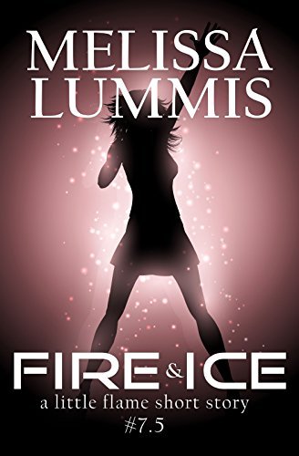 Fire&Ice: a Little Flame Short Story #7.5 by Melissa Lummis | Goodreads