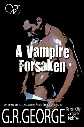 A Vampire Forsaken (Kansas City Vampires, #2) by G.R. George | Goodreads