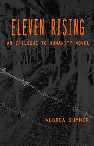 Eleven Rising: An Epilogue To Humanity Novel, Volume Two by Aubrea ...