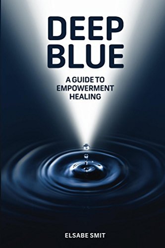 Deep Blue: A Guide to Empowerment Healing by Elsabé Smit | Goodreads