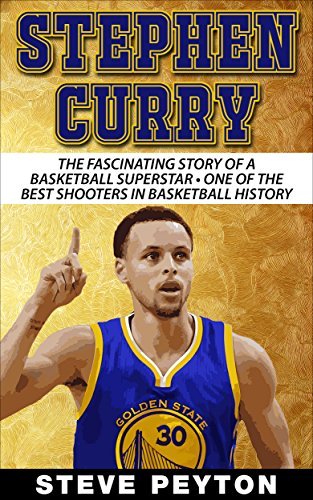 Stephen Curry: The Inspirational Story Of A Basketball Superstar ...