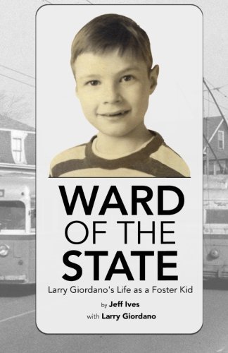 Ward of the State: Biographical Novel by Jeff Ives | Goodreads
