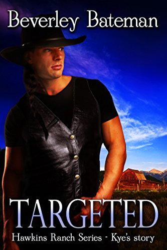 Targeted: Hawkins Ranch Series - Kye's Story by Beverley Bateman ...
